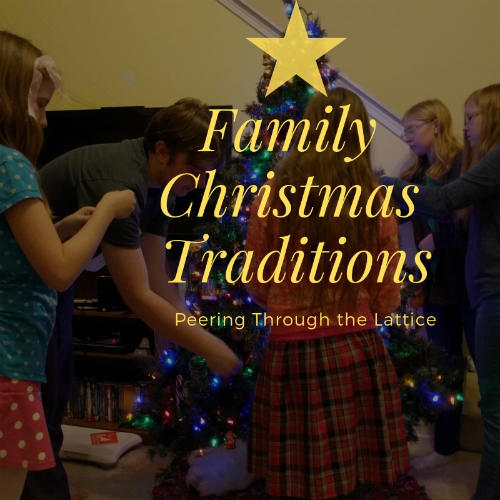 Family Christmas Traditions | Peering Through the Lattice